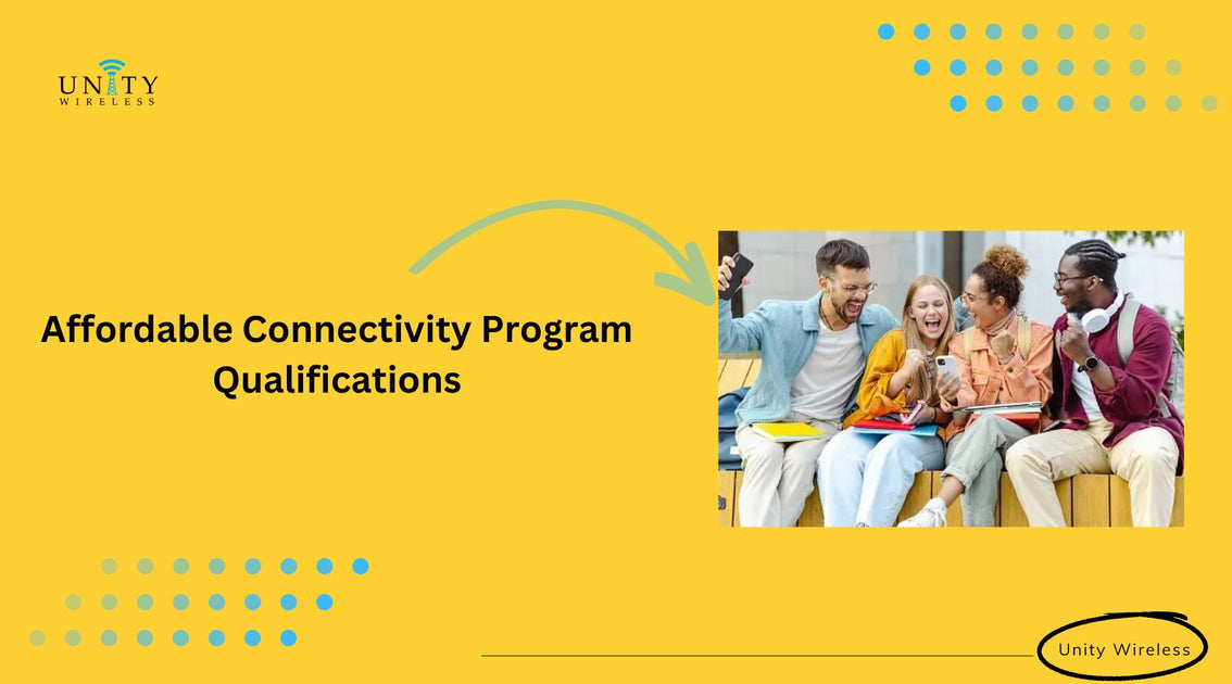 Affordable Connectivity Program Qualifications | What Do You Need to G – Unity Wireless