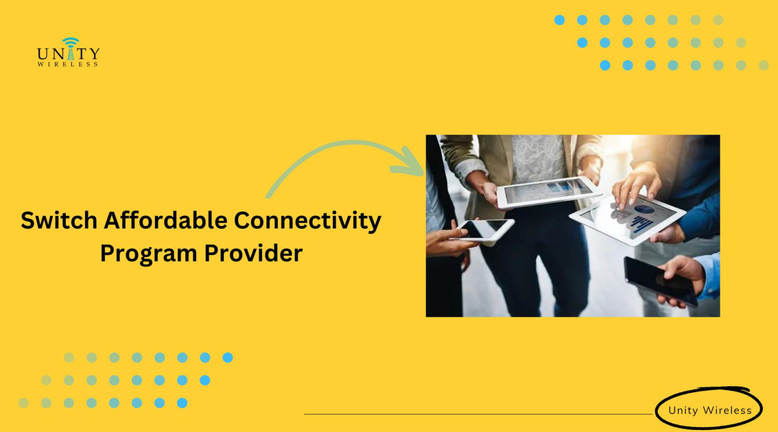 How To Switch Affordable Connectivity Program (ACP) Provider – Unity ...