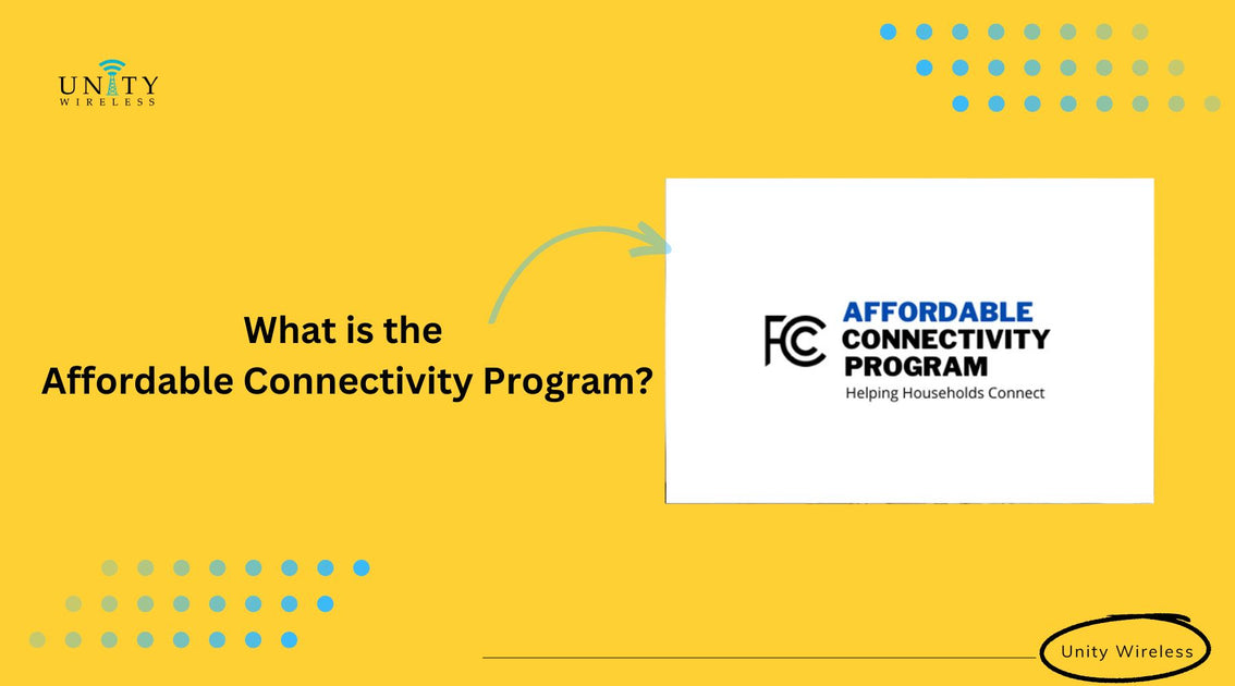 What is the Affordable Connectivity Program & Its Benefits – Unity Wireless